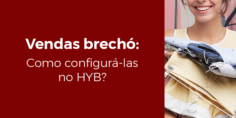 Vendas brechó: como configurá-las no HYB? | Blog HYB