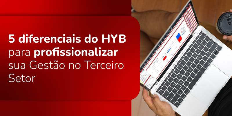 5 diferenciais do HYB para profissionalizar sua Gestão no Terceiro ...